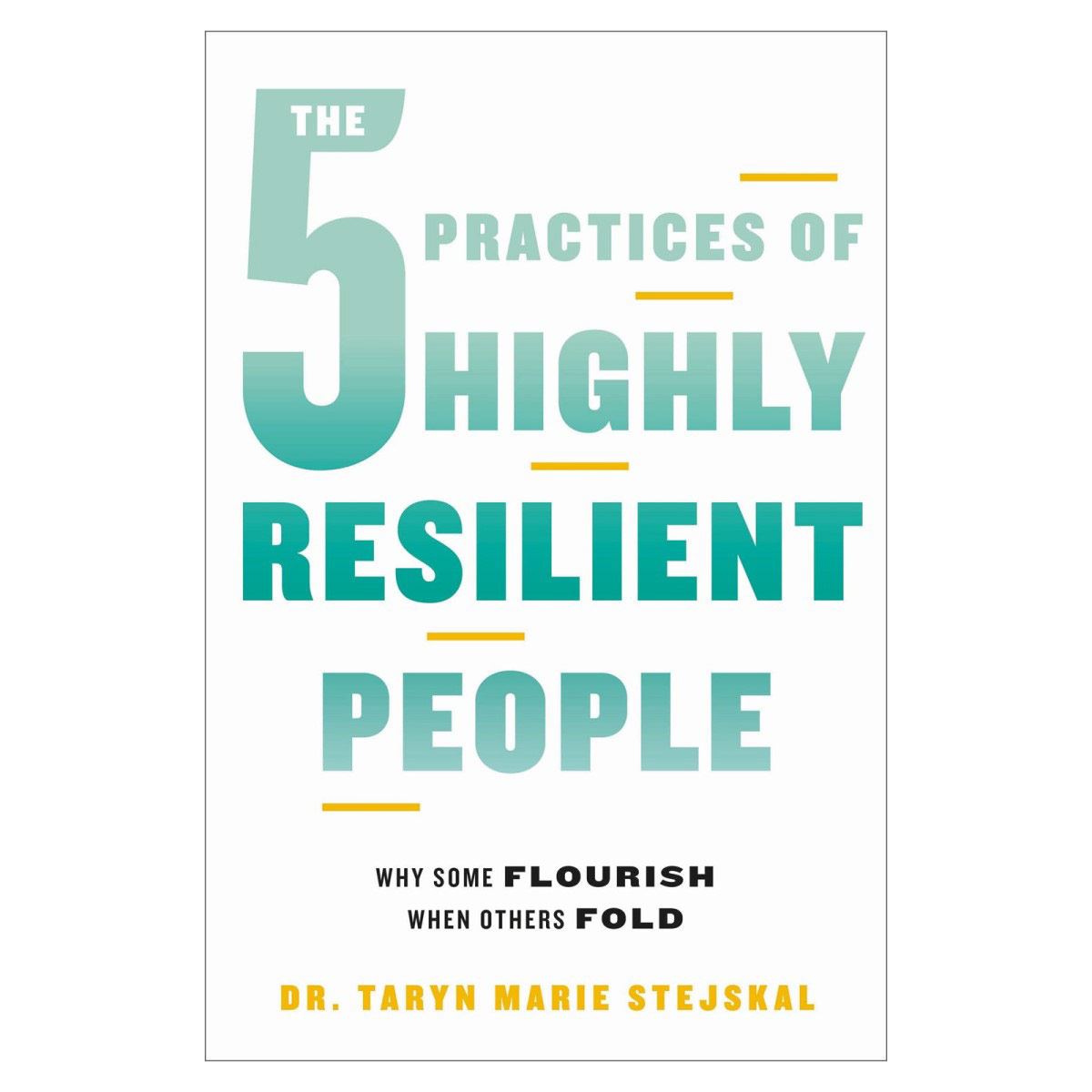The 5 Practices of Highly Resilient People