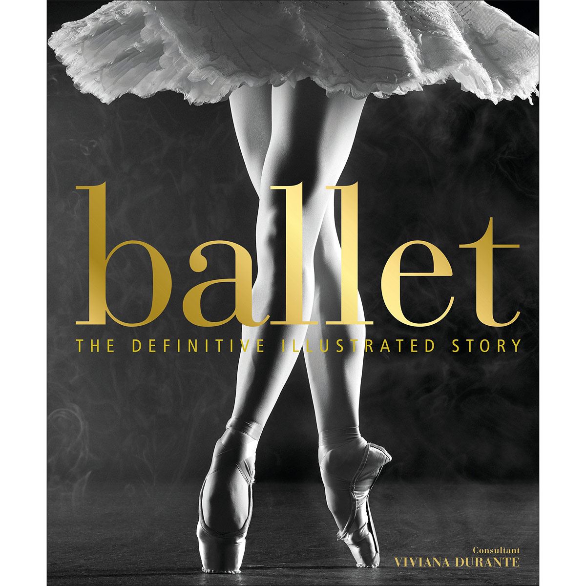 Ballet: The Definitive Illustrated Story