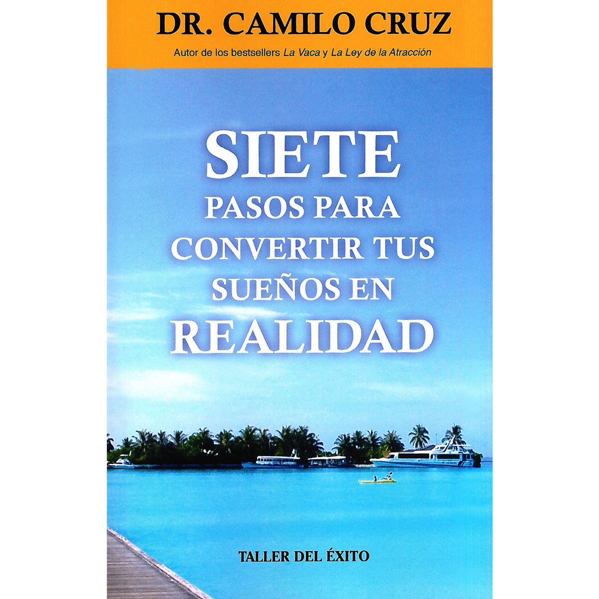 Siete pasos para convertir tus sueños en realidad