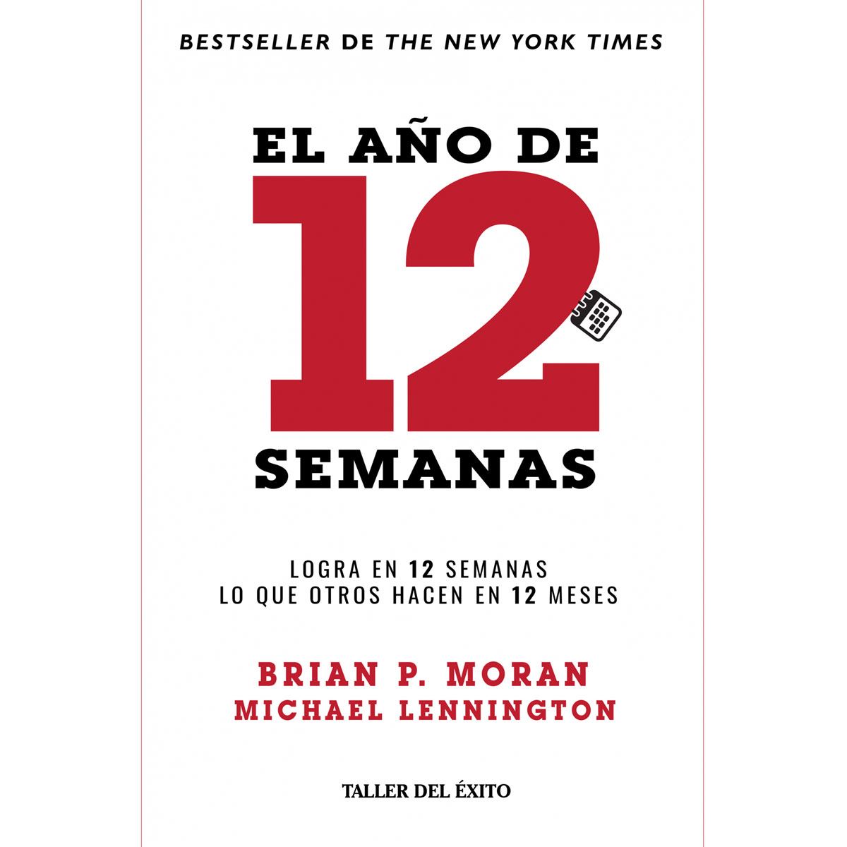 El año de 12 semanas. Logra en 12 semanas lo que otros hacen en 12 meses