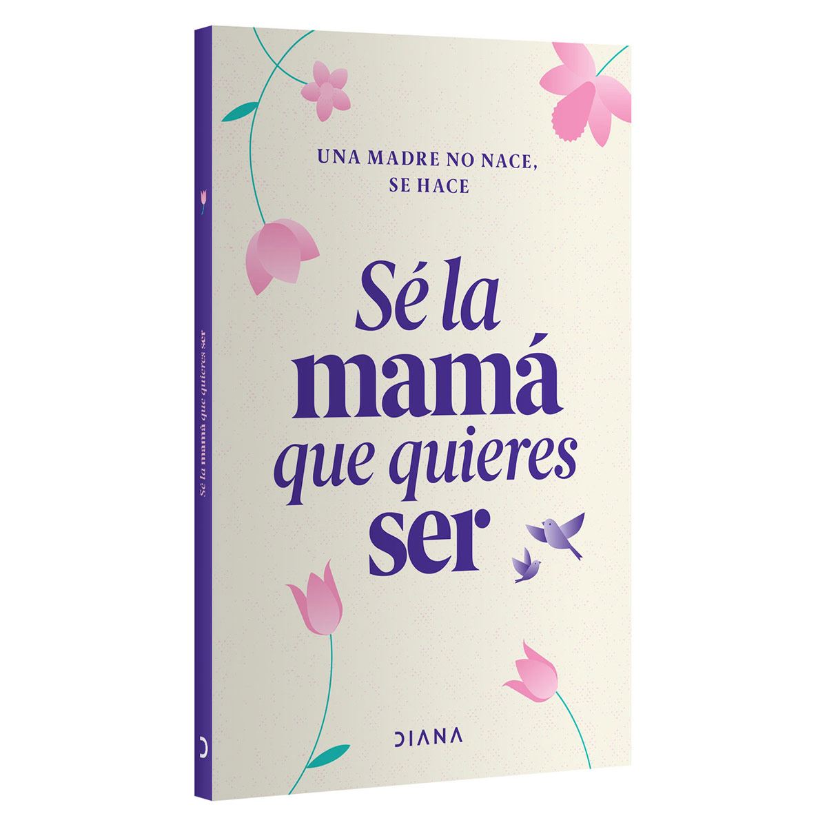 Sé la mamá que quieres ser