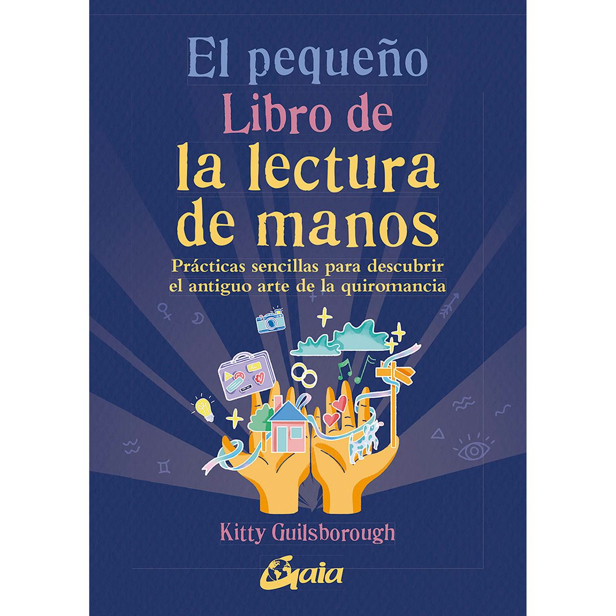 El pequeño libro de la lectura de manos. Prácticas sencillas para ...