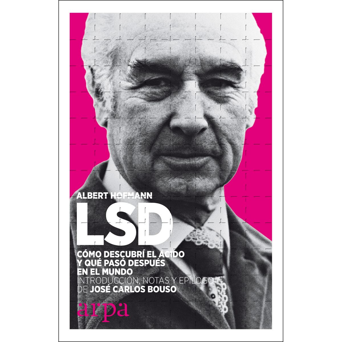 LSD. Cómo descubrí el ácido y qué pasó después en el mundo