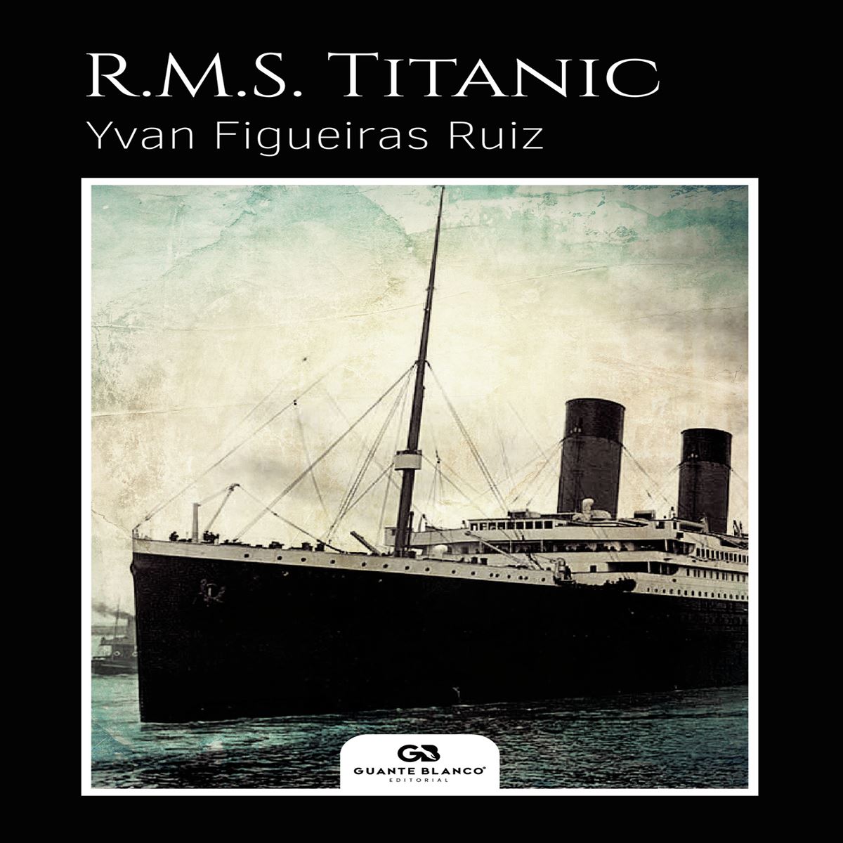 R M S Titanic