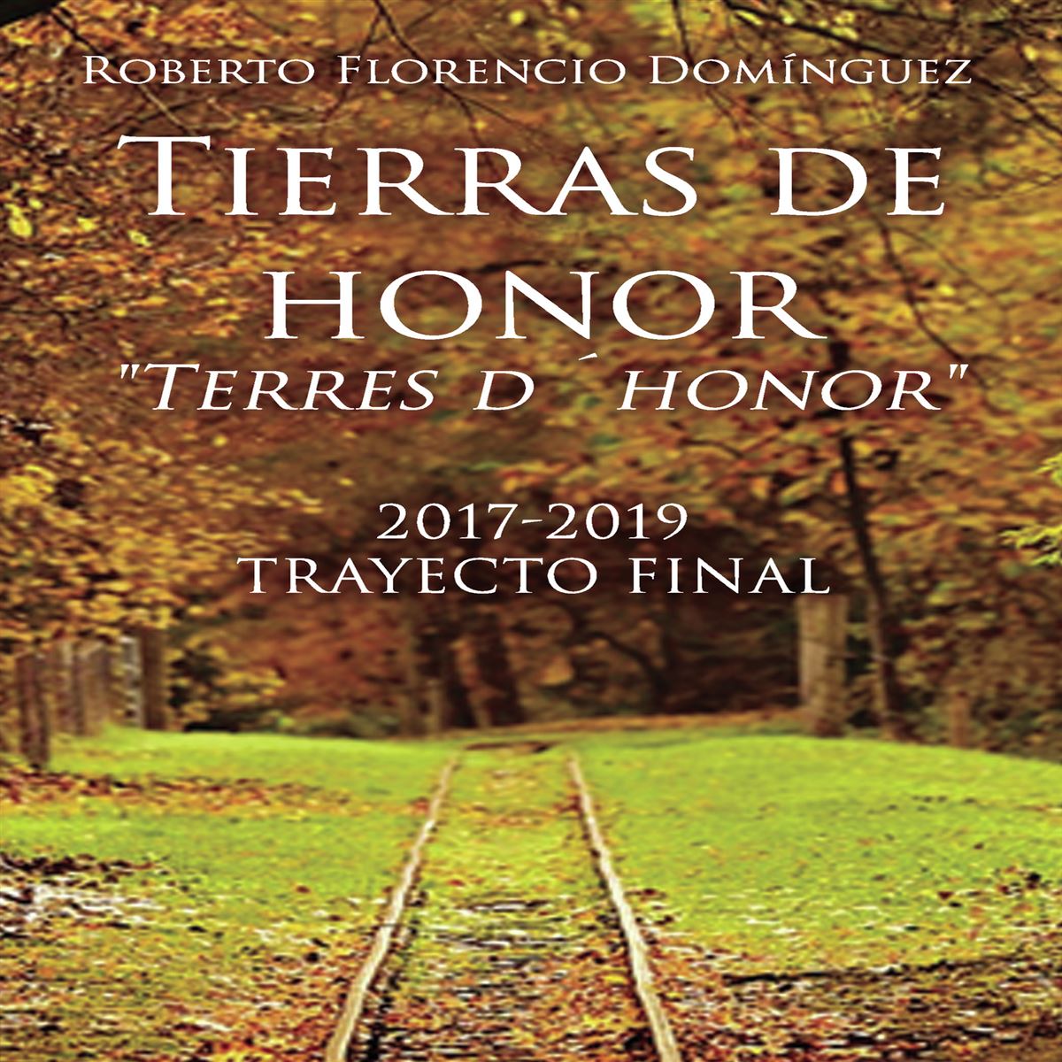 Tierras de honor Terres dhonor 2017-2019. Trayecto final
