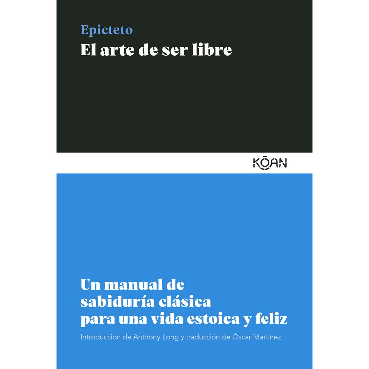 El arte de ser libre. Un manual de sabiduría clásica para una vida ...