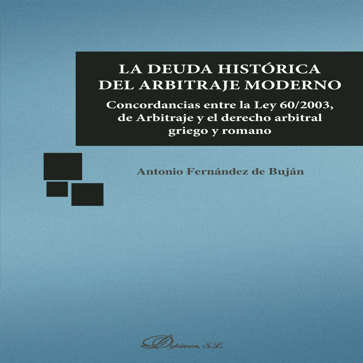 La deuda histórica del arbitraje moderno.Concordancias entre la Ley 60/ ...