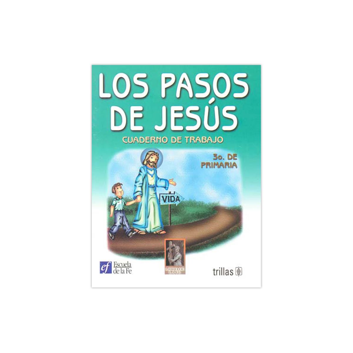 Los Pasos De Jesús. Cuaderno De Trabajo 3O. De Primaria