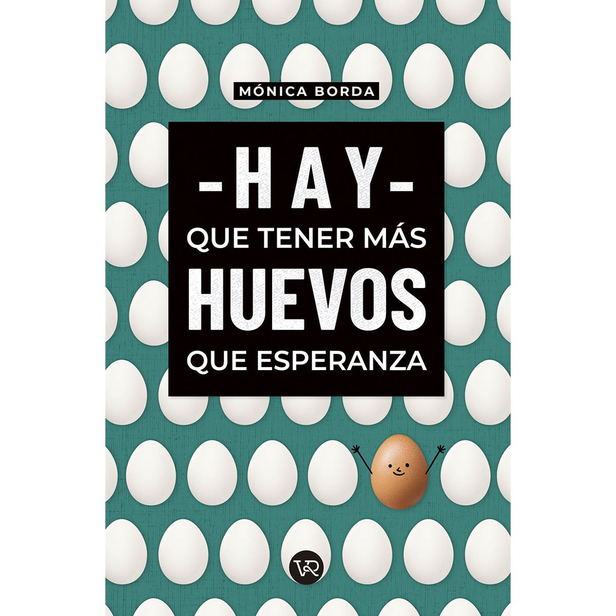 Hay Que Tener Más Huevos Que Esperanza Vergara & Riba