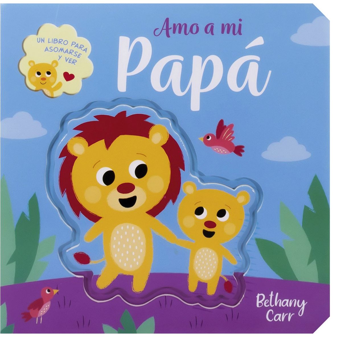 Libro para Asomarse Y Ver: Amo a Mi Papá