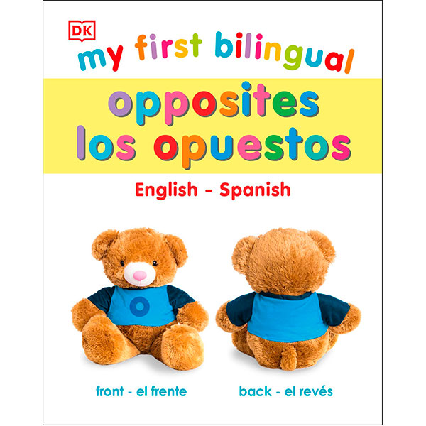 My First Bilingual Opposites - Los opuestos