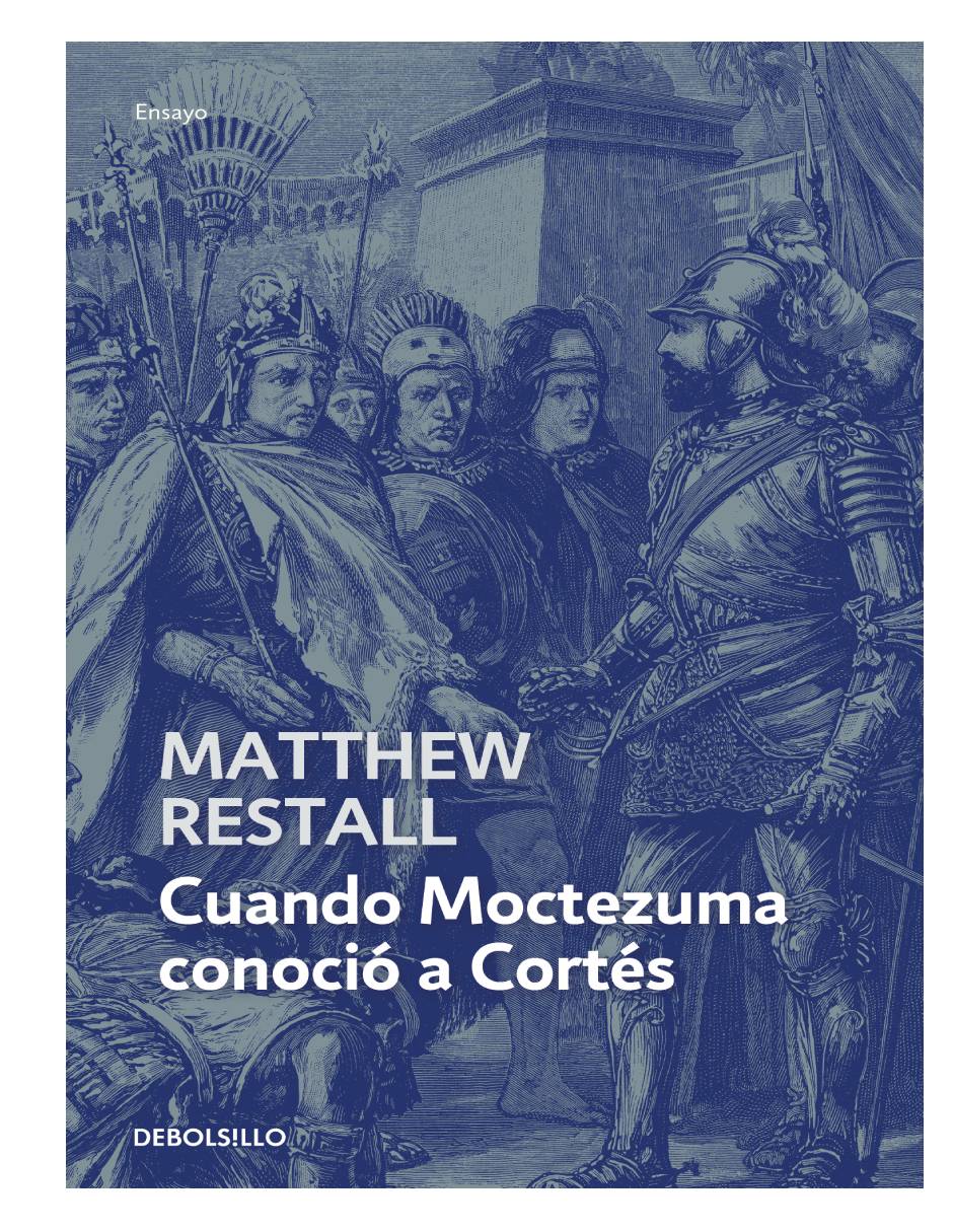 Cuando Moctezuma conoció a Cortés Autor Matthew Restall