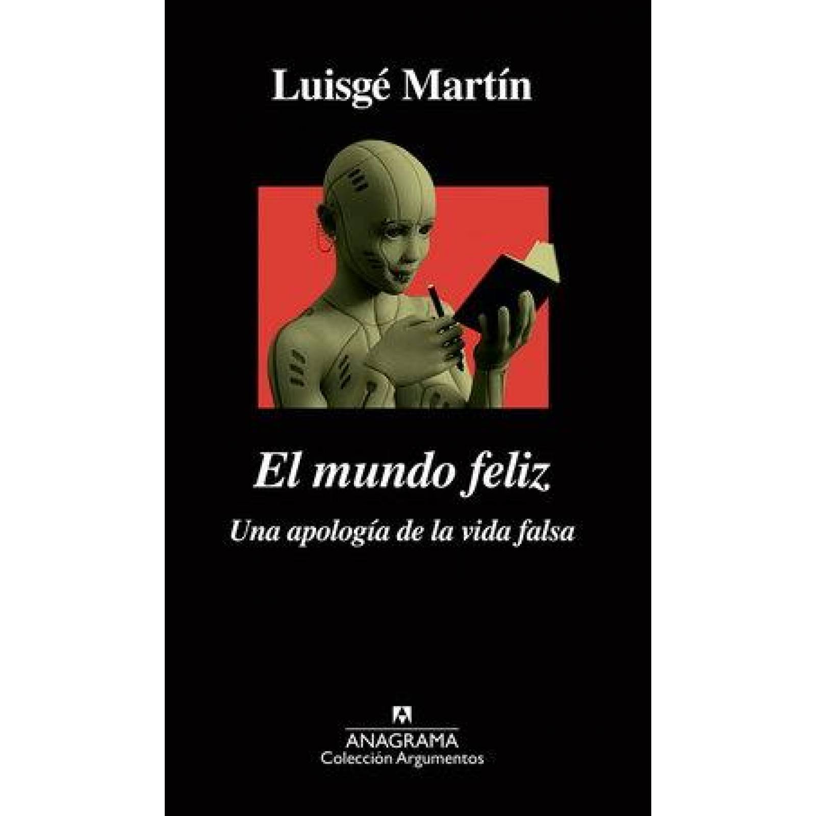 Mundo feliz, El. Una apología de la vida falsa