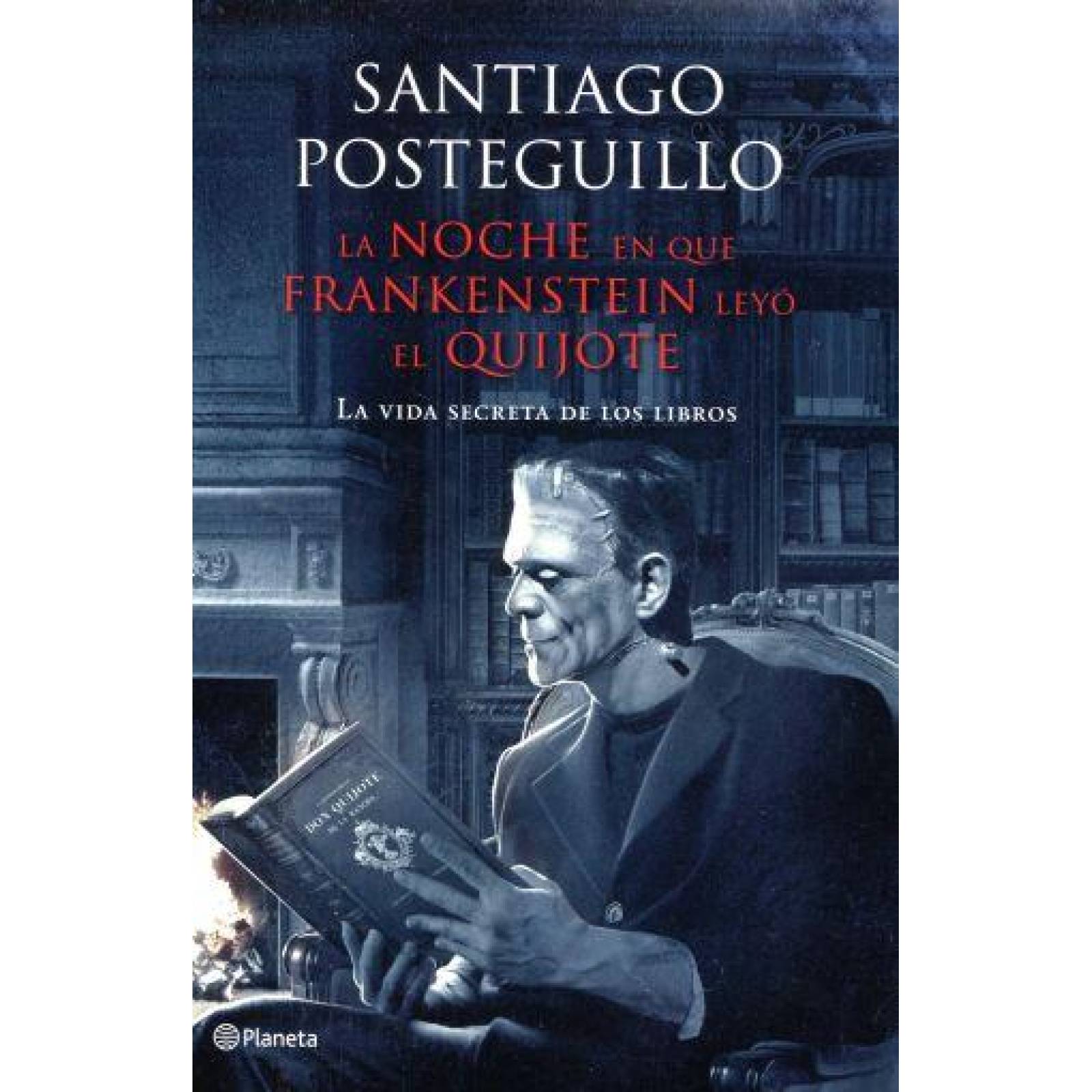 LA NOCHE QUE FRANKENSTEIN LEYO EL QUIJOTE