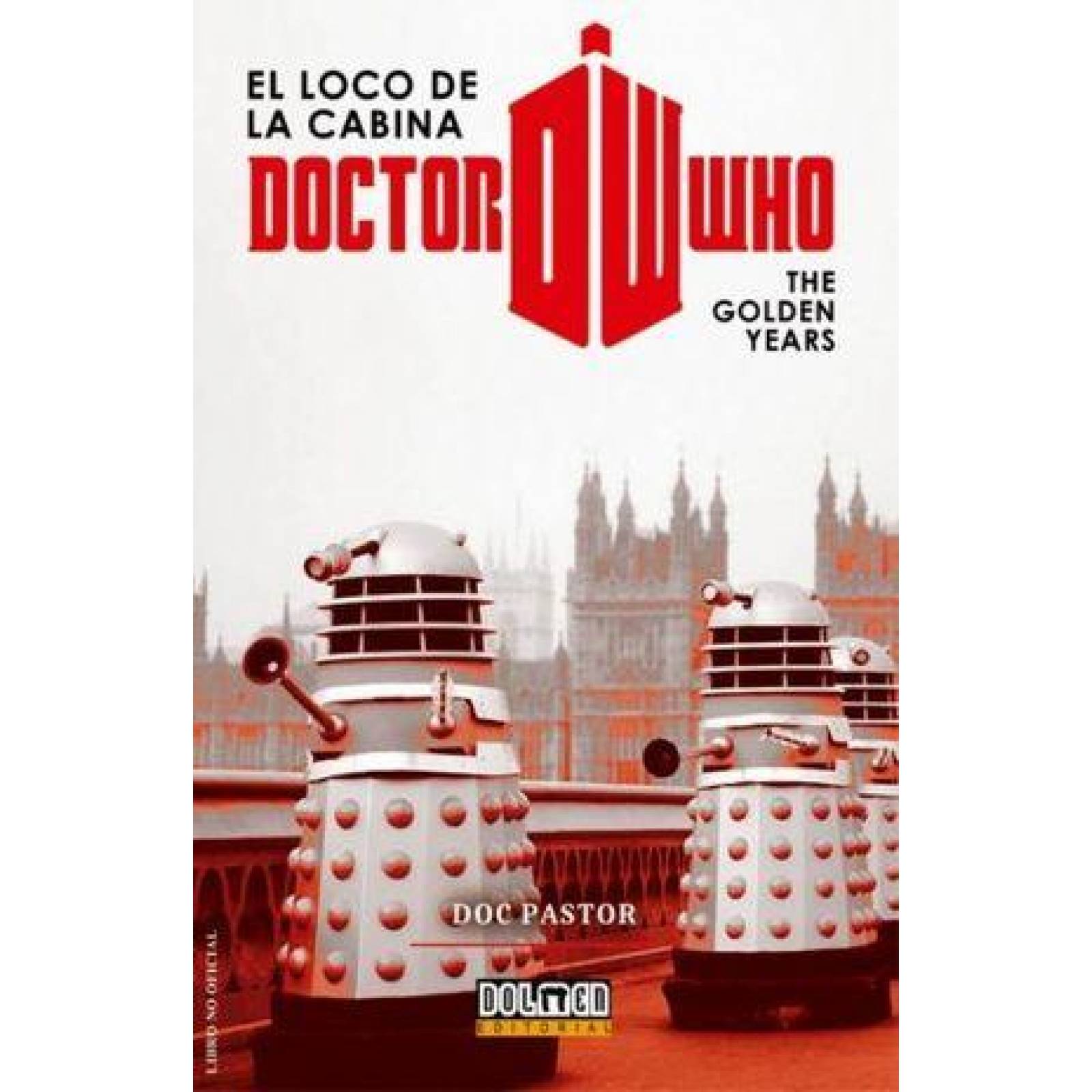 DOCTOR WHO. EL LOCO DE LA CABINA. THE GOLDEN YEARS