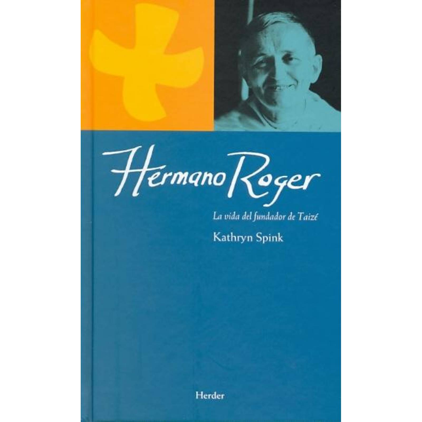 Hermano Roger: La Vida Del Fundador De T