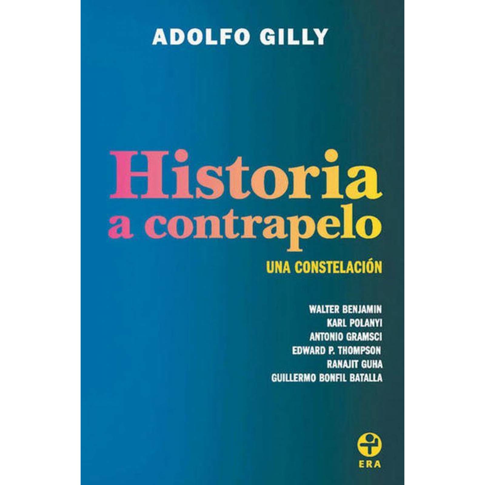 Historia A Contrapelo. Una Constelacion