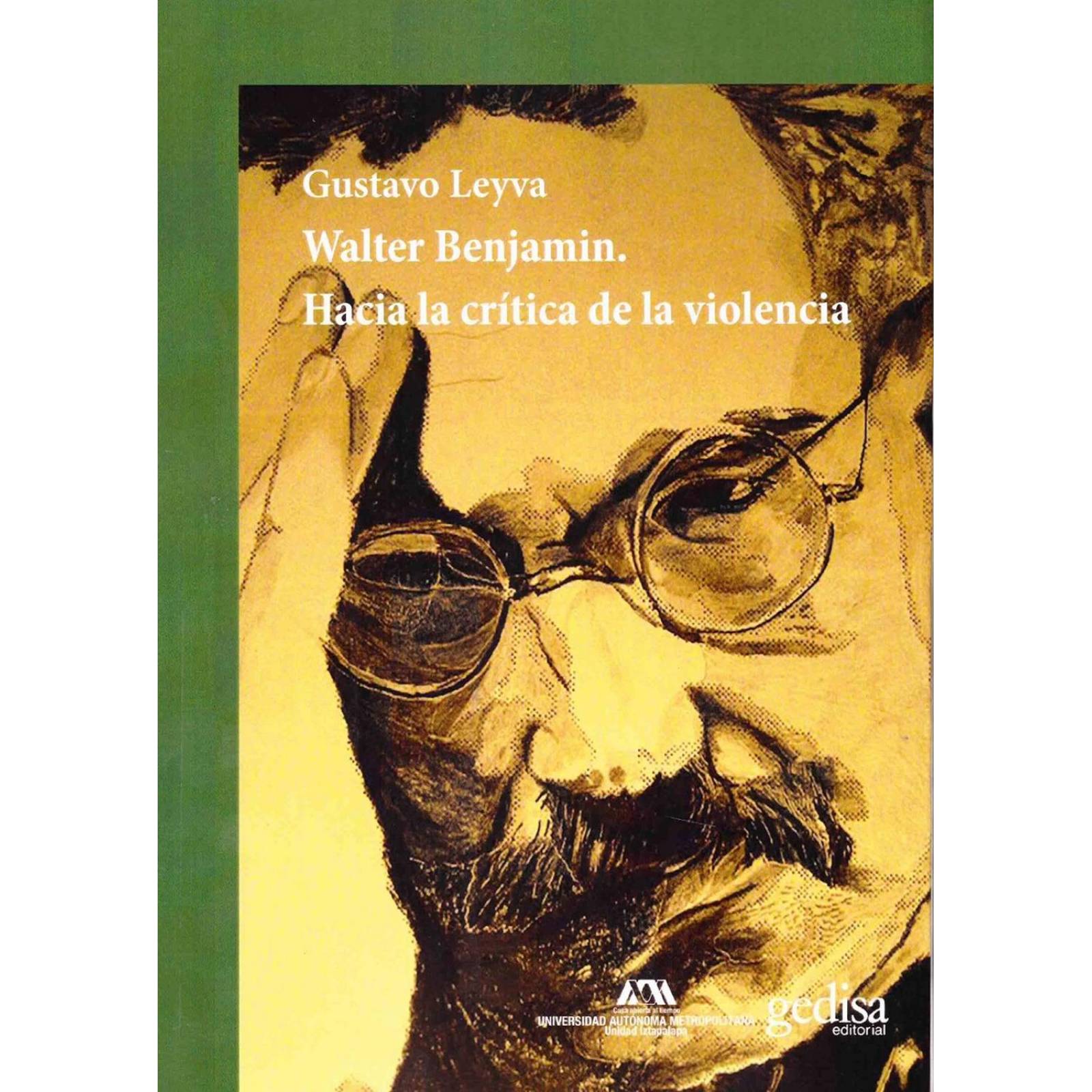 Walter Benjamín. Hacia La Crítica De La Violencia