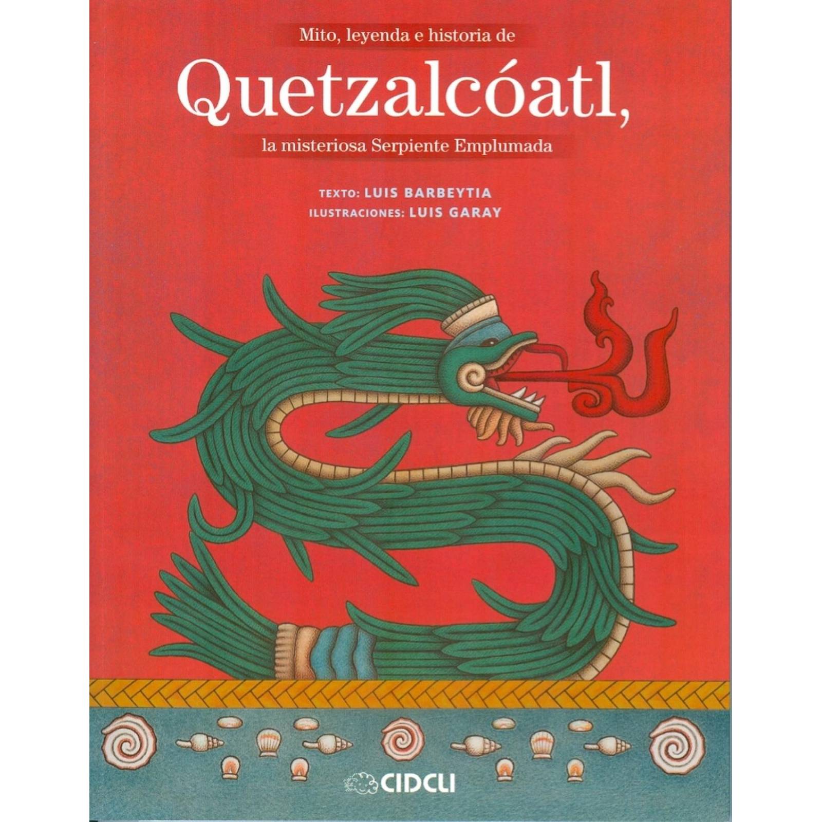 Mito, Leyenda E Historia de Quetzalcóatl