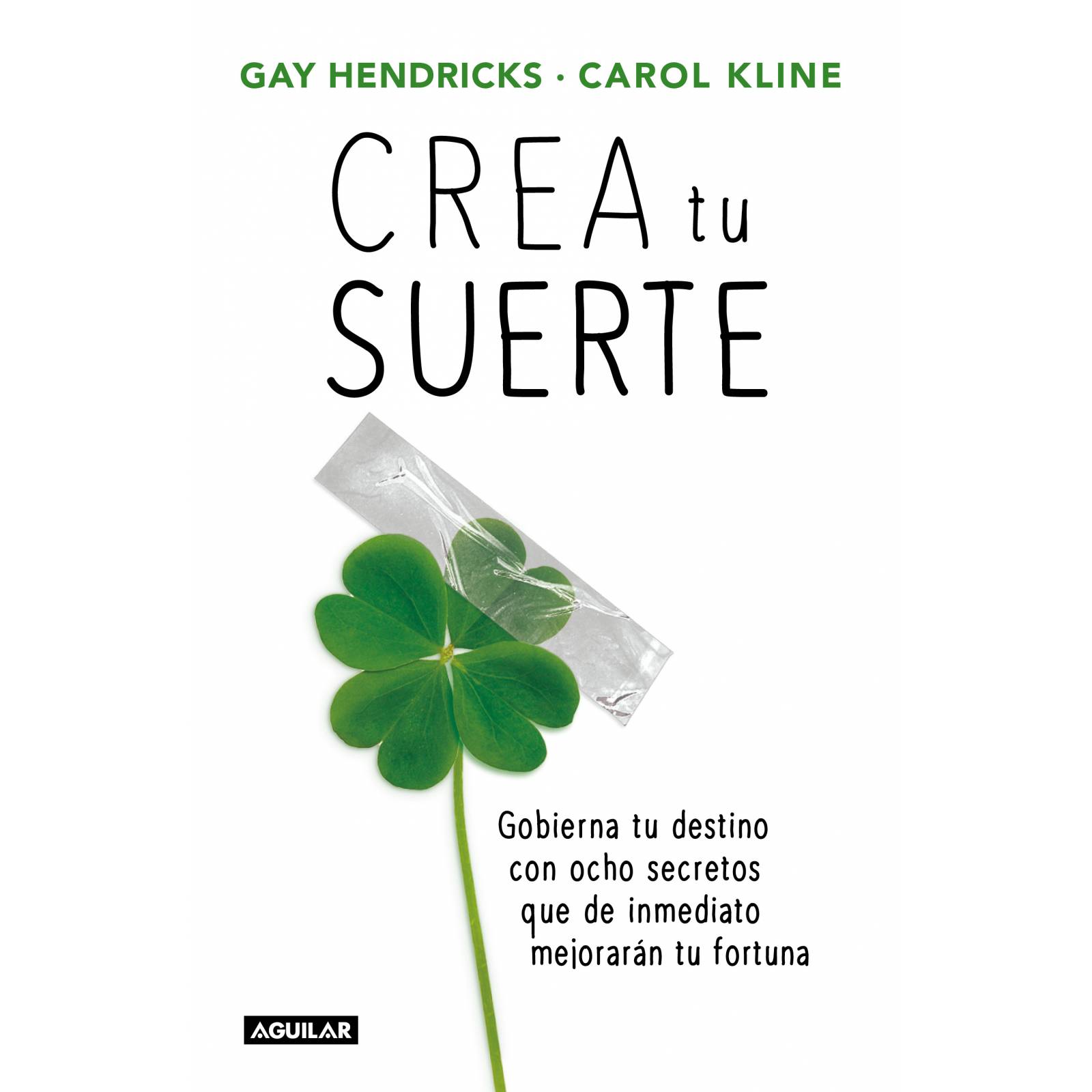 Libro Fisico Crea tu suerte Autor Gay Hendricks y Carol Kline