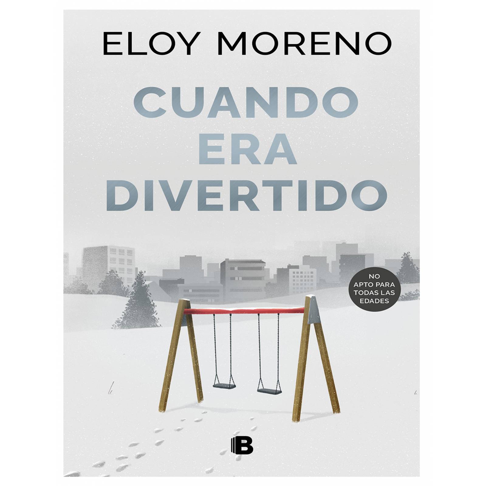 Libro Cuando Era Divertido Ediciones B Autor Eloy Moreno