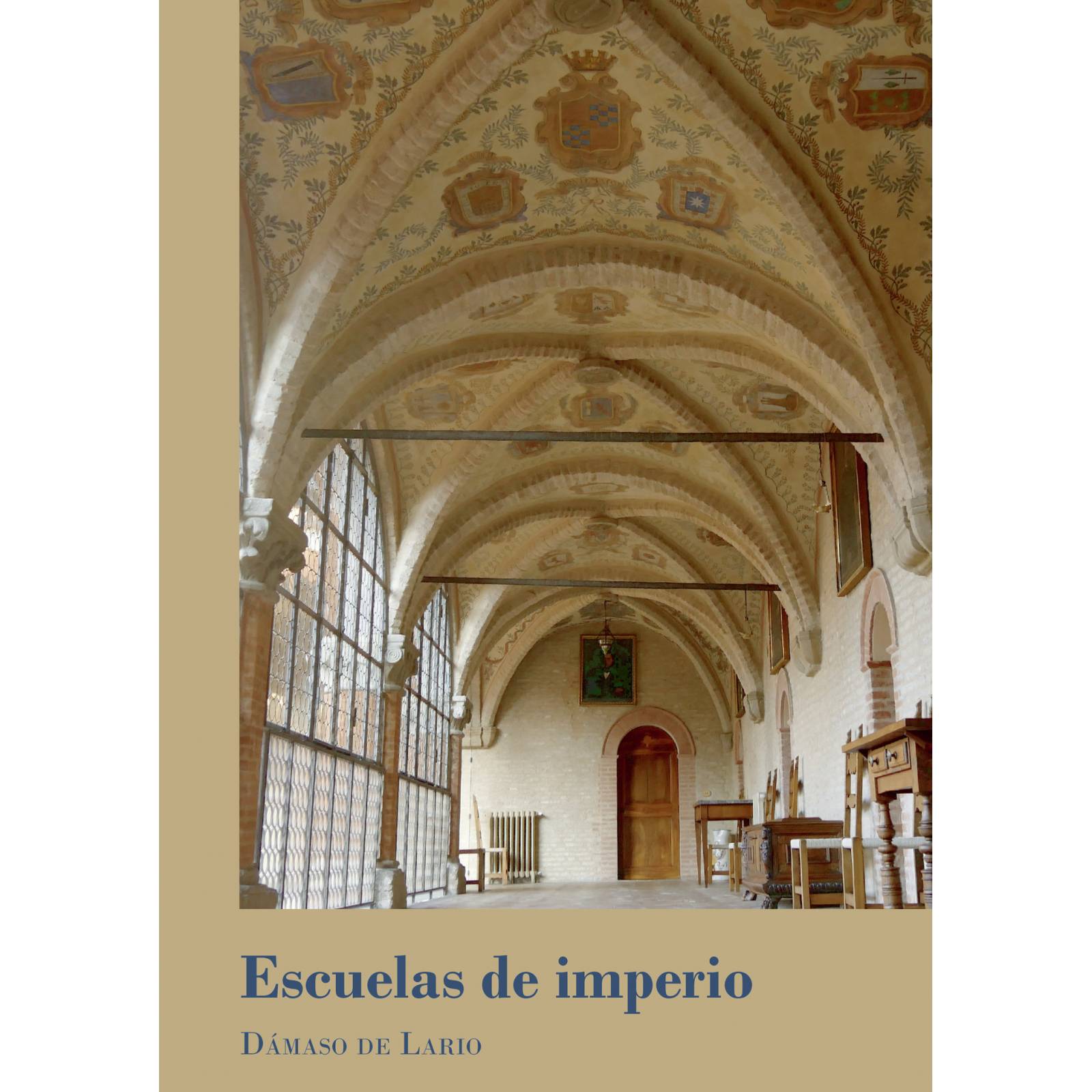 Escuelas de imperio.La formación de una elite en los Colegios Mayores ...