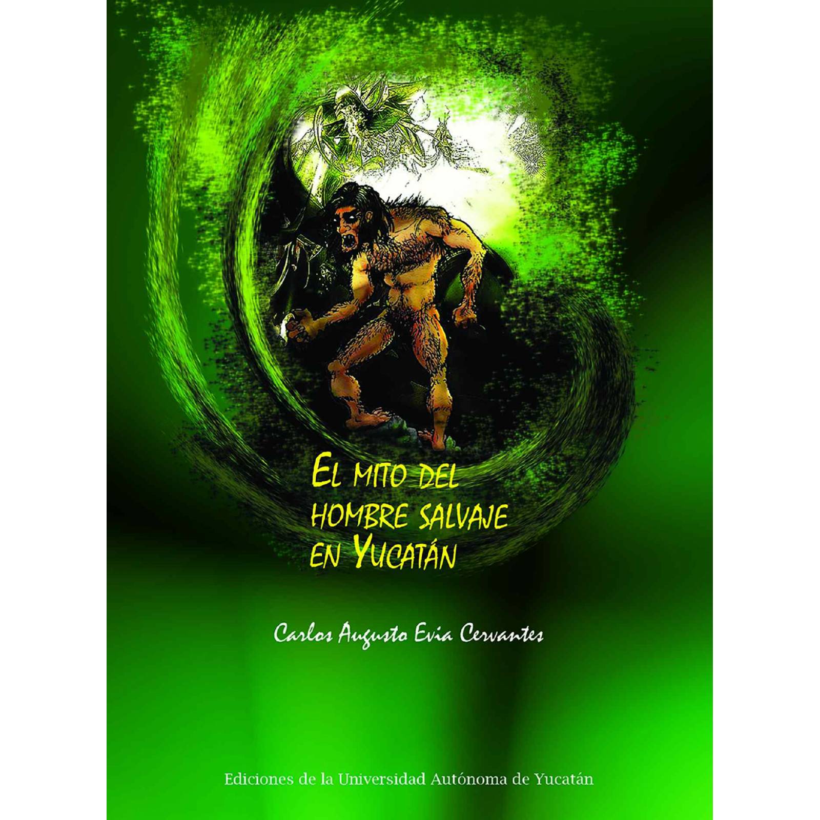 El mito del hombre salvaje en Yucatán